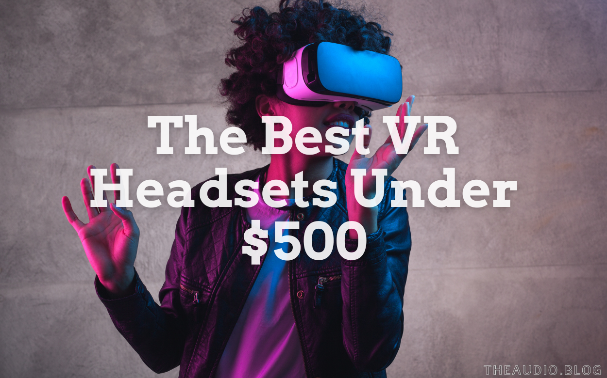 The 10 Best VR Headsets Under $500 of 2025 | Diecast Audio