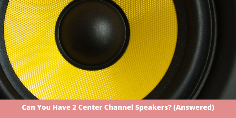 Can You Have 2 Center Channel Speakers? (Answered)